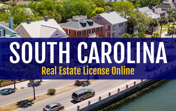 How to Get Your South Carolina Real Estate License Online - Start Today
